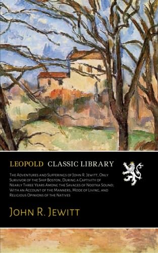 Amazon.com: The Adventures and Sufferings of John R. Jewitt, Only ...