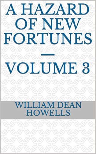 A Hazard of New Fortunes — Volume 3 - Kindle edition by Howells ...