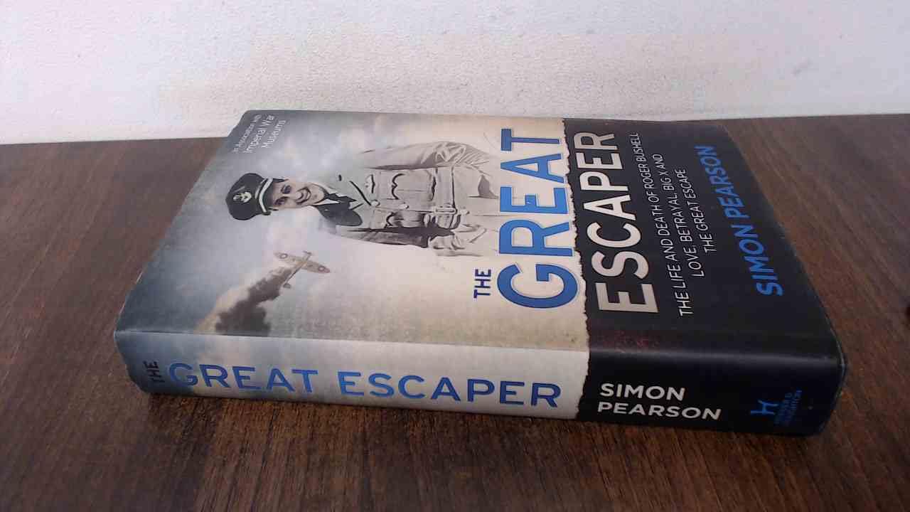 THE GREAT ESCAPER: The Life and Death of Roger Bushell 'The mastermind ...