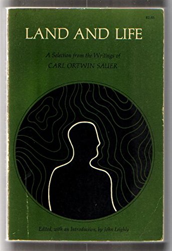 Land and Life; a Selection From the Writings of Carl Ortwin Sauer ...