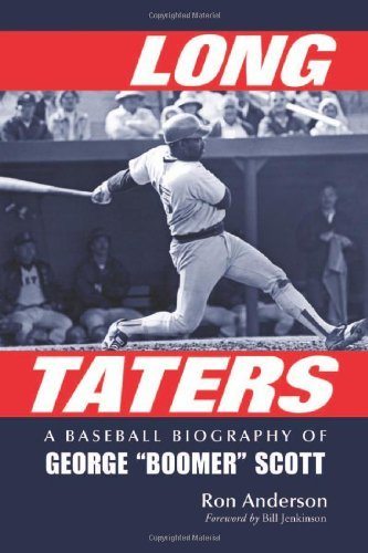 Amazon.com: Long Taters: A Baseball Biography of George “Boomer” Scott ...