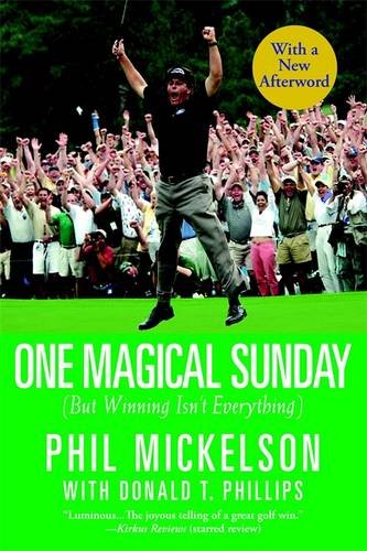 One Magical Sunday: (But Winning Isn't Everything): Mickelson, Phil ...