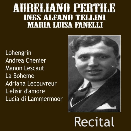 Play Aureliano Pertile: Recital by Aureliano Pertile, Ines Alfano ...