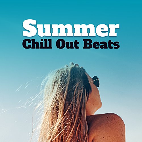 Play Summer Chill Out Beats – Holiday Relaxation, Beats of Summer ...