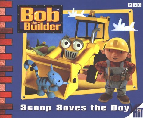 Bob the Builder Storybook 3: Scoop Saves the Day (Bob the Builder ...