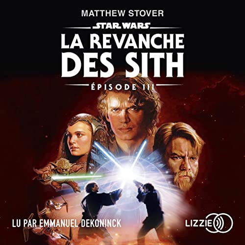 La Revanche des Sith: Star Wars 3 : Matthew Stover, Emmanuel Dekoninck ...