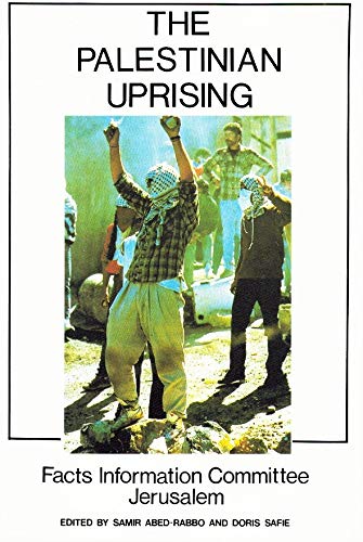 The Palestinian Uprising: Abed-Rabbo, Samir, Safie, Doris ...
