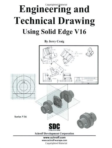 Engineering & Technical Drawing Using Solid Edge Version 16: ...