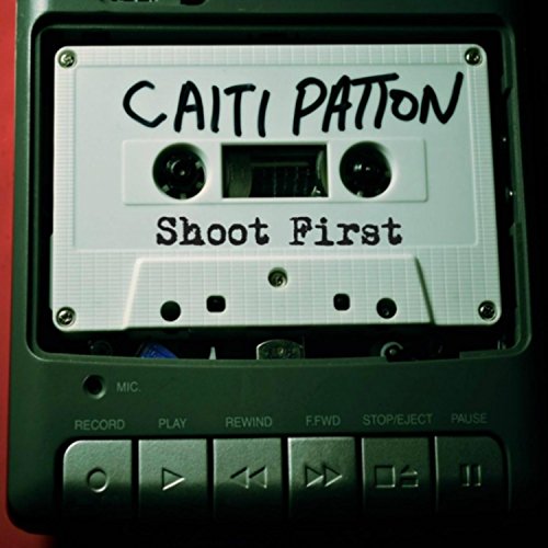Play Shoot First by Caiti Patton on Amazon Music