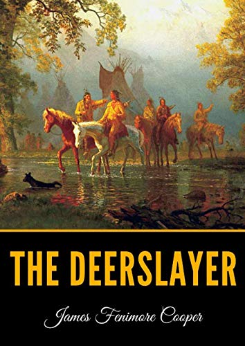 The Deerslayer: Cooper, James Fenimore: 9781689249461: Amazon.com: Books