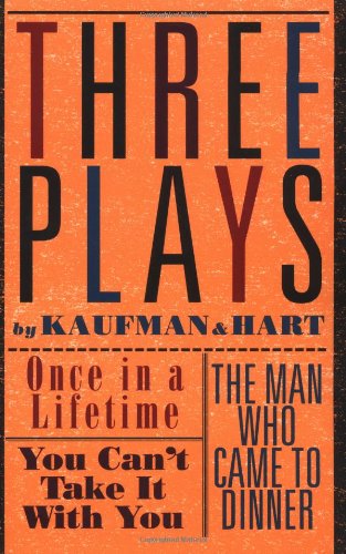 Three Plays by Kaufman and Hart: Once in a Lifetime, You Can't Take It ...
