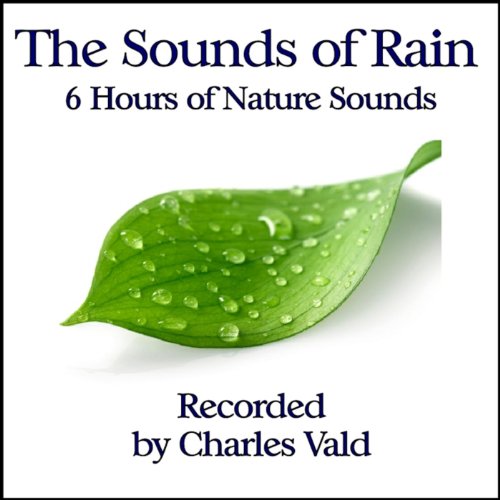 Play The Sounds of Rain - 6 Hours of Nature Sounds by Charles Vald on ...