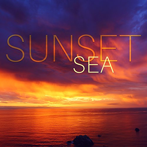 Play Sunset Sea – Smooth Chill Out Vibrations, Relaxed Mind & Body ...