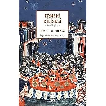 Ermeni Kilisesi-Kısa Bir Giriş : Hratch Tchilingirian: Amazon.com.tr: Kitap