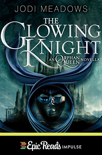 The Glowing Knight (Orphan Queen Book 2) eBook : Meadows, Jodi, Dean ...