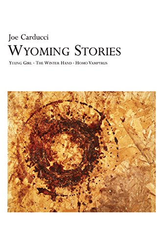 Wyoming Stories: Yeung Girl, The Winter Hand, Homo Vampyrus: Joe ...