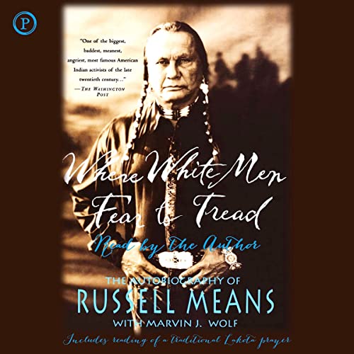 Where White Men Fear to Tread: The Autobiography of Russell Means ...