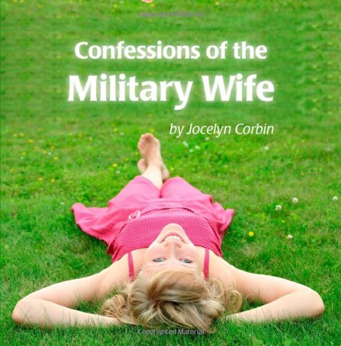Confessions of the Military Wife: Corbin, Jocelyn: 9780557072576: Amazon.com: Books