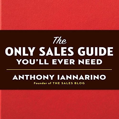 Amazon.com: The Only Sales Guide You'll Ever Need (Audible Audio Edition): Anthony Iannarino ...