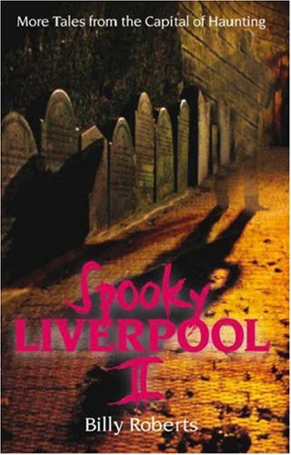 Spooky Liverpool 2: II: Amazon.co.uk: Roberts, Billy: 9781905266876: Books