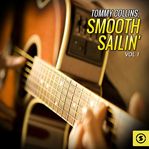 Reproducir Tommy Collins, Smooth Sailin', Vol. 1 de Tommy Collins en ...