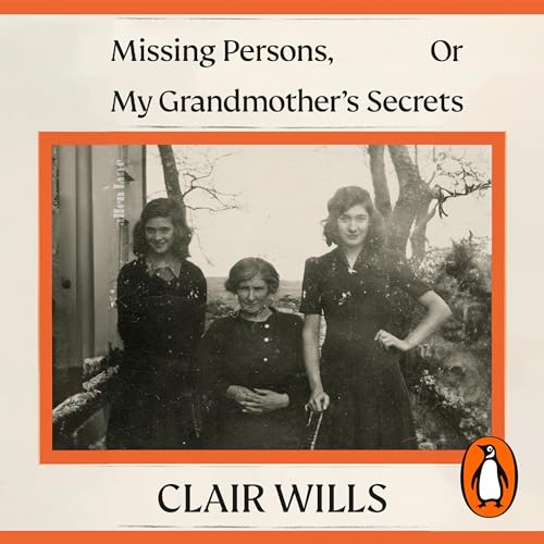 Amazon.co.jp: Missing Persons, or My Grandmother's Secrets (Audible Audio Edition): Clair Wills ...