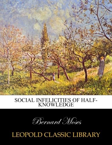 Social infelicities of half-knowledge: Moses, Bernard: Amazon.com: Books