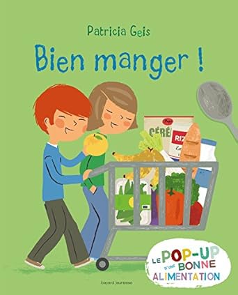 Bien manger !: Le pop-up d'une bonne alimentation : Geis, Patricia ...