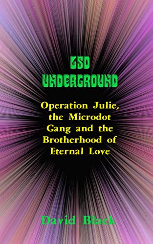 Amazon.com: LSD UNDERGROUND: Operation Julie, the Microdot Gang and the ...
