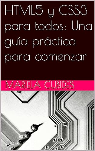 HTML5 y CSS3 para todos: Una guía práctica para comenzar (Spanish Edition) eBook : CUBIDES ...