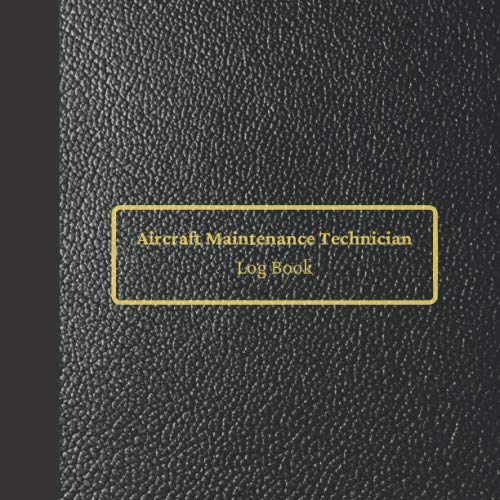 Aircraft Maintenance Technician Log Book: Aircraft Maintenance ...