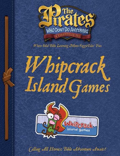 The Pirates Who Don't Do Anything: A VeggieTales VBS: Whipcrack Island ...
