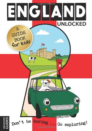 England Unlocked: A Guide Book for Kids: 8 (Unlocked Guides) : Emily ...