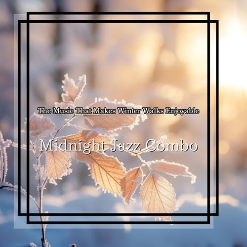 Play The Music That Makes Winter Walks Enjoyable by Midnight Jazz Combo ...