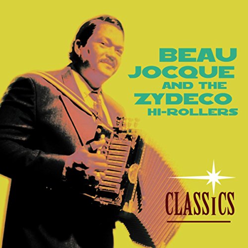 Play Classics by Beau Jocque and the Zydeco Hi-Rollers on Amazon Music