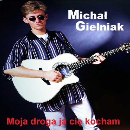 Amazon Music - Michal GielniakのMoja droga ja cie kocham - Amazon.co.jp
