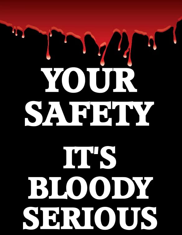 Your Safety It's Bloody serious Sign, Waterproof Sticker Fixed on Foam ...