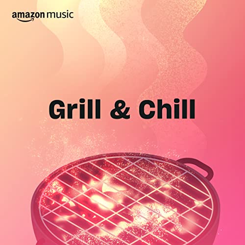 Grill & Chill Playlist on Amazon Music Unlimited