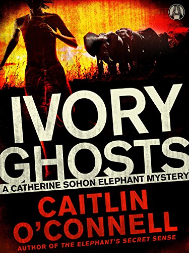 Ivory Ghosts: A Catherine Sohon Elephant Mystery - Kindle edition by O'Connell, Caitlin. Mystery ...