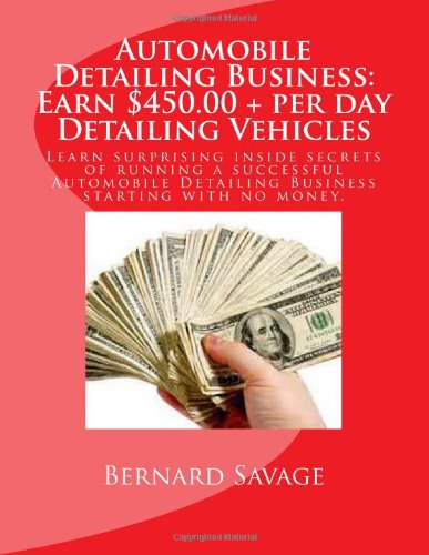 Automobile Detailing Business: Earn $450.00 + per day Detailing ...