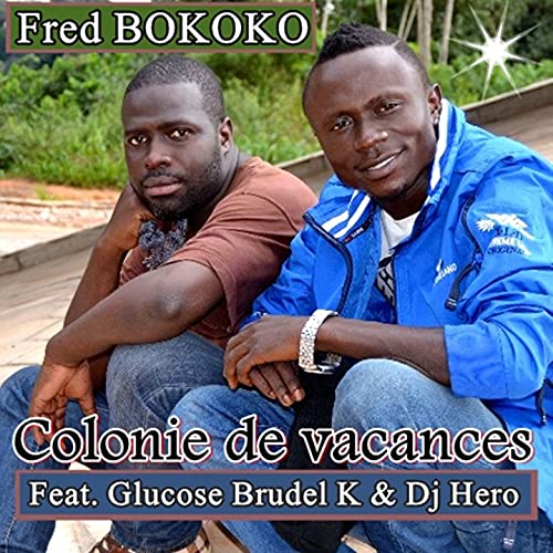 Colonie de vacances de Fred Bokoko feat. Glucose Brudel K. & DJ Hero en ...