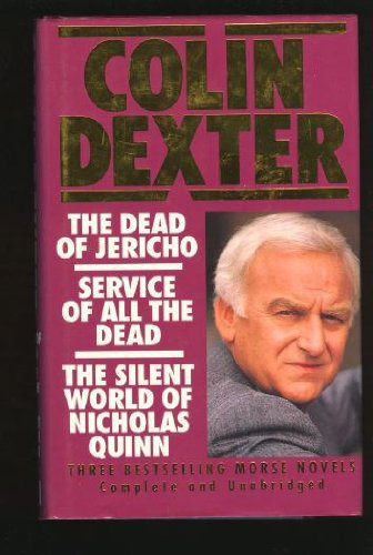 The Dead of Jericho, Service Of All The Dead, The Silent World of Nicholas Quinn: Dexter, Colin ...