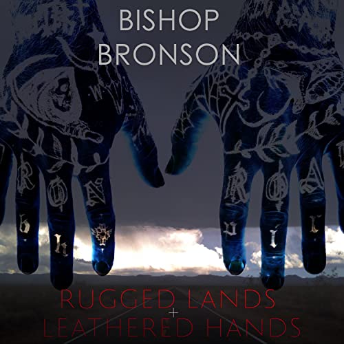 Amazon MusicでBishop BronsonのRugged Lands & Leathered Handsを再生する