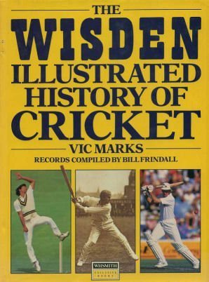 The Wisden Illustrated History of Cricket (Wisden Library): Marks, Vic ...