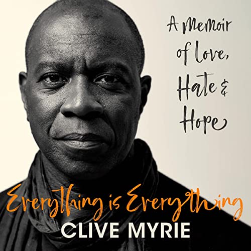 Everything Is Everything: A Memoir of Love, Hate & Hope (Audio Download): Clive Myrie, Clive ...