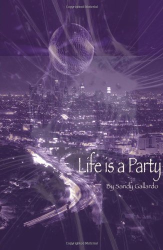 Life is a Party: gallardo, sandy: 9781479157549: Amazon.com: Books
