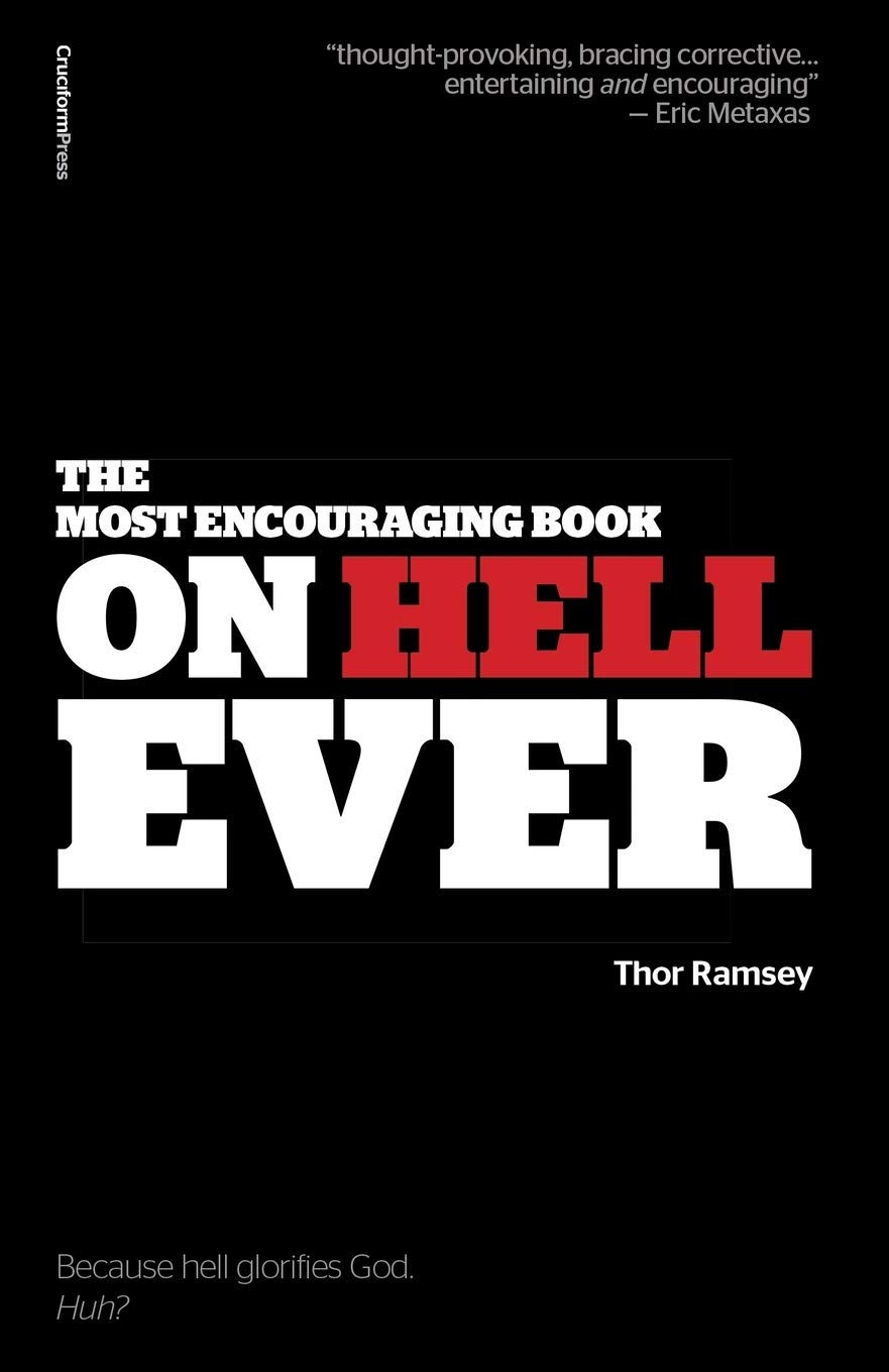 The Most Encouraging Book on Hell Ever: Ramsey, Thor: 9781936760824 ...