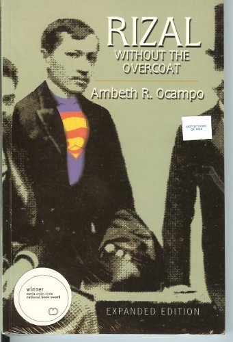 Rizal: Without the Overcoat (Expanded Edition) by Ambeth R. Ocampo ...