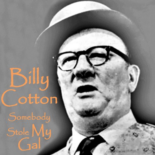 Play Somebody Stole My Gal by Billy Cotton on Amazon Music