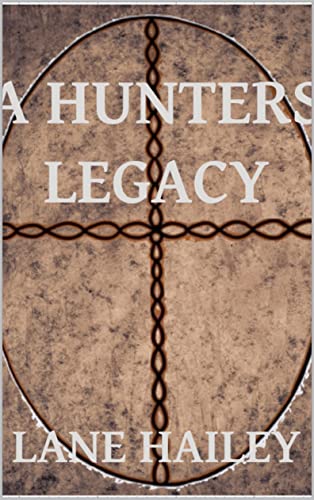 Amazon.com: A Hunters Legacy (Hunter Series Book 1) eBook : Hailey ...